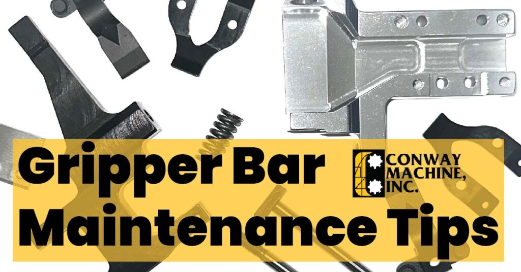 Standard Gripper Bar Maintenance Tips - Conway Machine